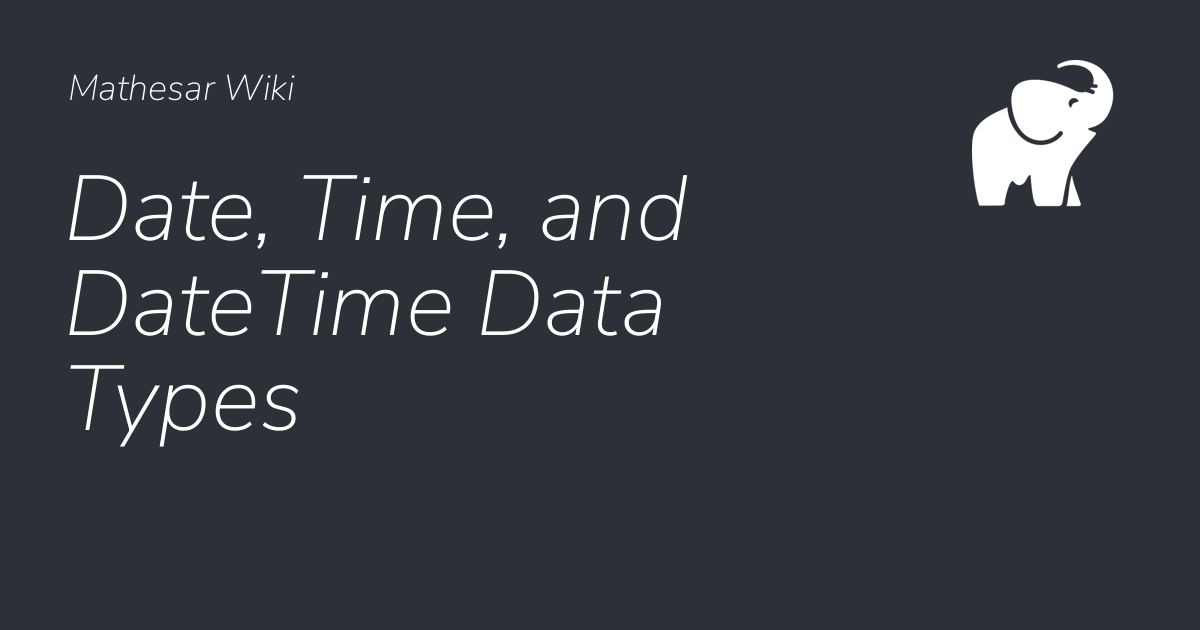 Date, Time, and DateTime Data Types - Mathesar Wiki